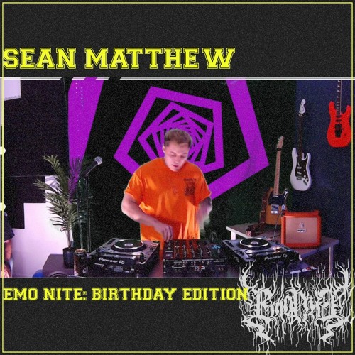 Stream Sean Matthew // Emo Nite: Birthday Edition [June 10 2022] by ...