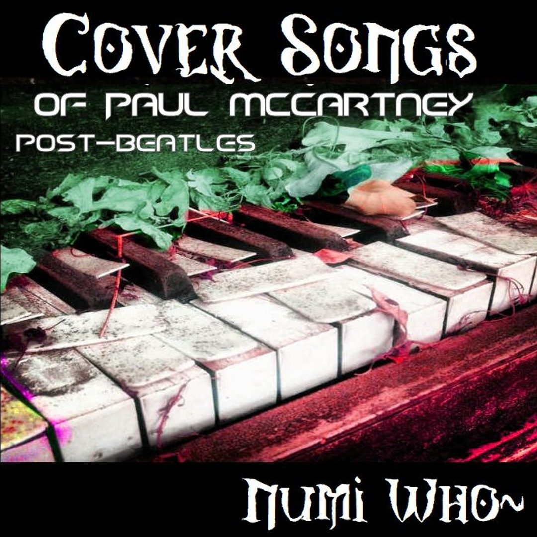 Stream Numi Who? Cover Songs | Listen to Covers of Paul McCartney (Post ...