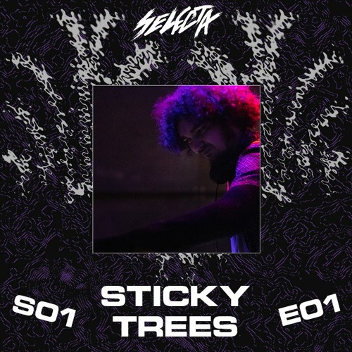 Stream Selecta Radio | S01 E01 | Sticky Trees by Selecta | Listen ...