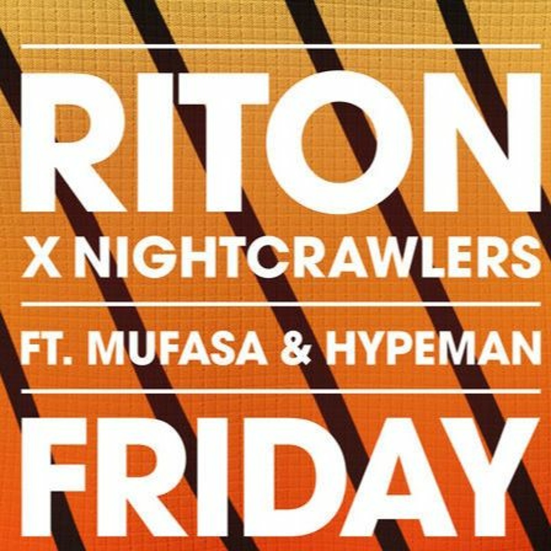 Stream Riton x Nightcrawlers feat. Mufasa & Hypeman - Friday (Remix) by ...