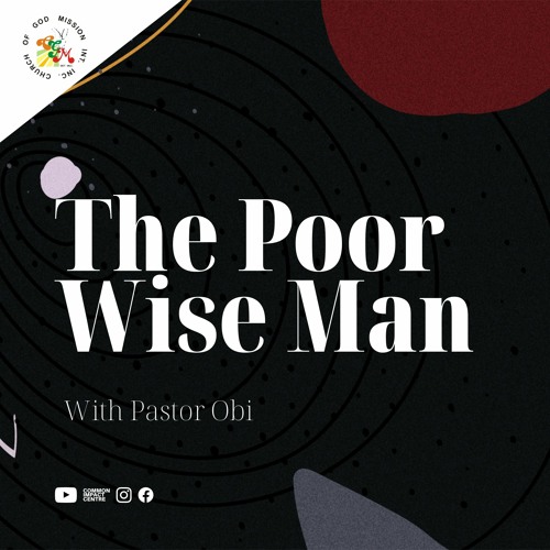 Stream The Poor Wise Man - Pastor Obi by Church Of God Mission Int'l ...