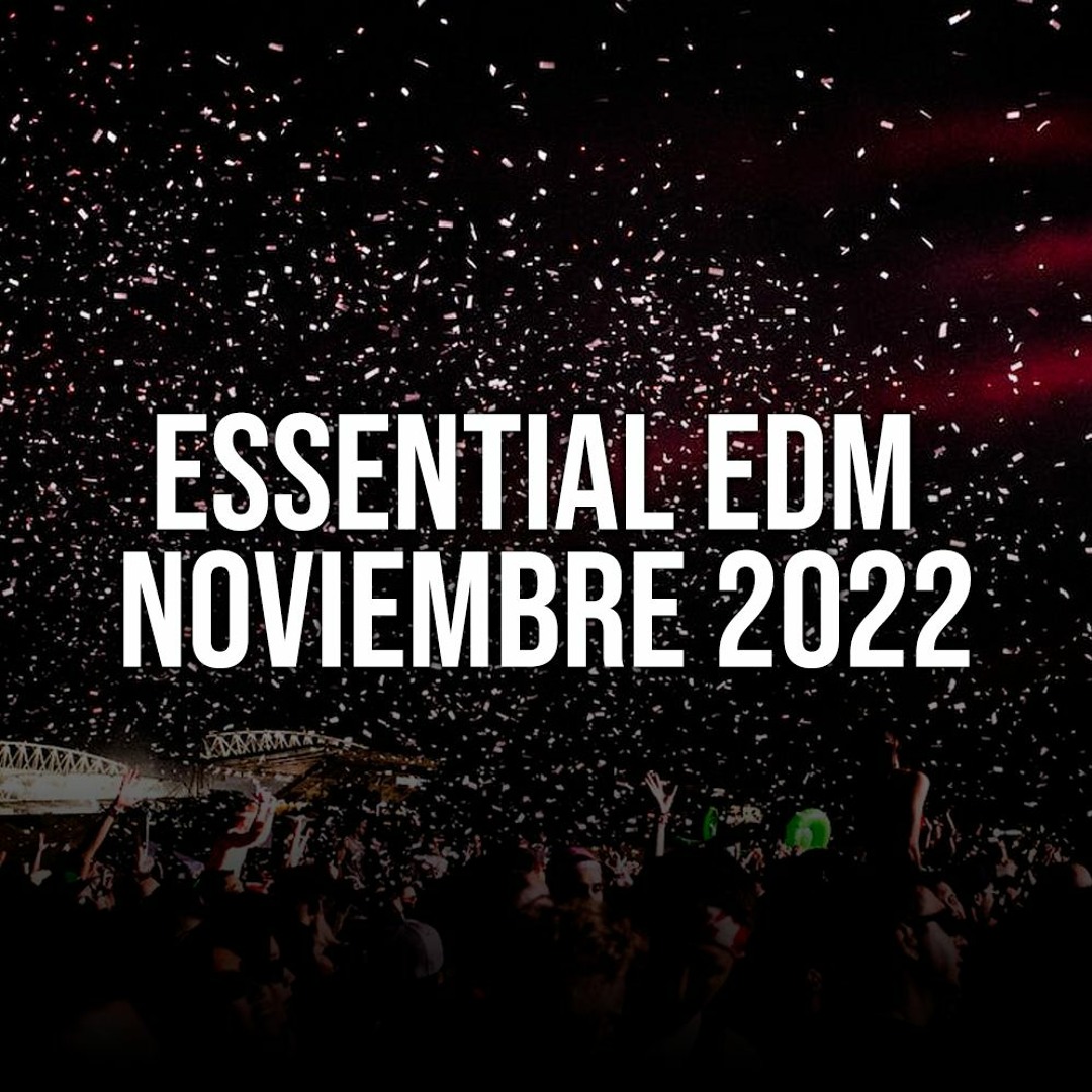 Stream ESSENTIAL EDM NOVIEMBRE 2022 (212 REMIXES) by Latin House Music ...
