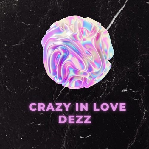Stream Beyoncé - Crazy In Love ft. JAY Z (Dezz Remix) by Dezz (US ...