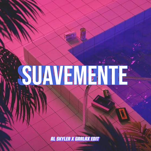 Stream Suavemente Al Skyler X Garlax Edit By Alskyler Listen Online For Free On Soundcloud