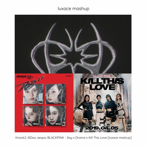 Stream SAY x Drama x Kill This Love (Knock2, ISOxo, aespa, BLACKPINK ...