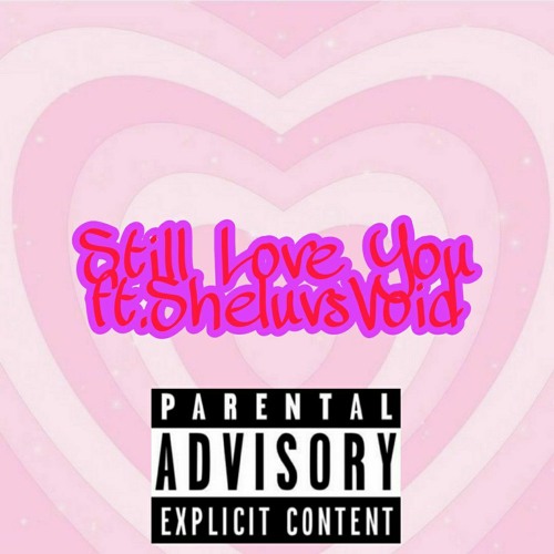 Stream EG - Still Love You Feat. (She Luvs Void) (prod. malloy x max ...