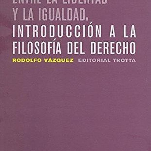 Stream DOWNLOAD/PDF Entre la libertad y la igualdad: Introducci?n a la filosof?a del derecho ...