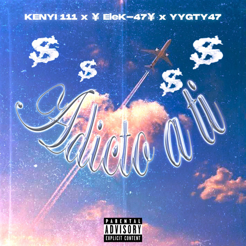 Stream Adicto a Ti (feat. yygty47 & ¥ EleK-47 ¥) by Kenyi 111 | Listen ...