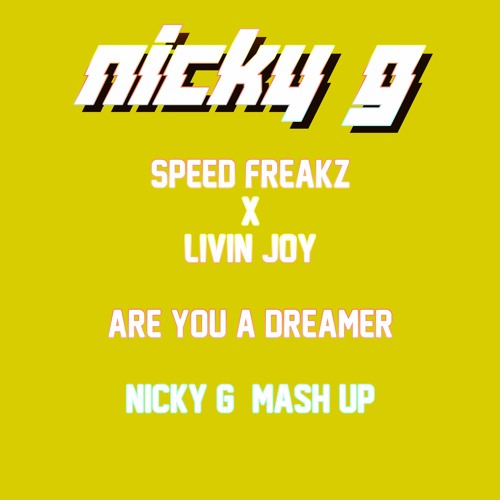 Stream Speed Freakz X LJ - Are You A Dreamer Nicky G Mash Up by Nicky G ...