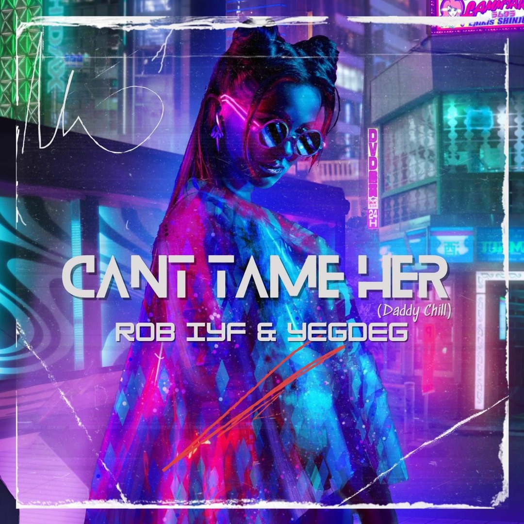 Stream Rob IYF & YEGDEG - Cant Tame Her (Radio Edit) by Rob IYF (24/7 ...