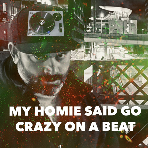 Stream My Homie Said Go Crazy On A Beat by Dosey Doh | Listen online ...