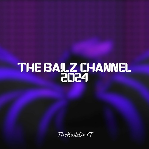 Stream 𝕋𝕙𝕖𝔹𝕒𝕚𝕝𝕫𝕆𝕟𝕐𝕋 | Listen to The Bailz Channel 2024 playlist online ...