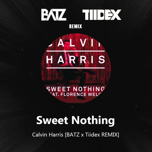 Stream Calvin Harris - Sweet Nothing [BATZ x TIIDEX DnB Remix ...