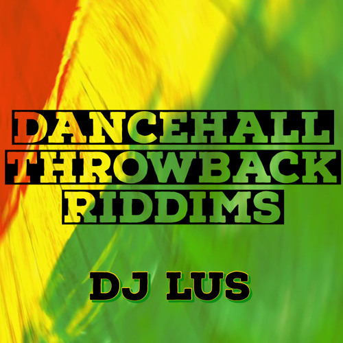 Stream Dancehall Throwback Riddims by DJ LUS | Listen online for free ...