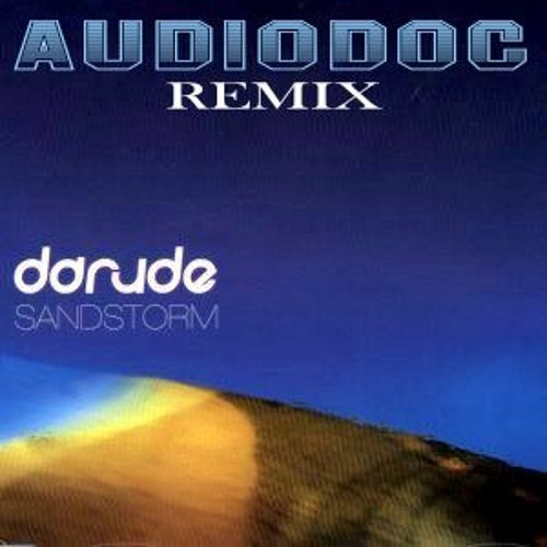 Stream Darude - Sandstorm (Audiodoc Remix) by AUDIODOC | Listen online ...