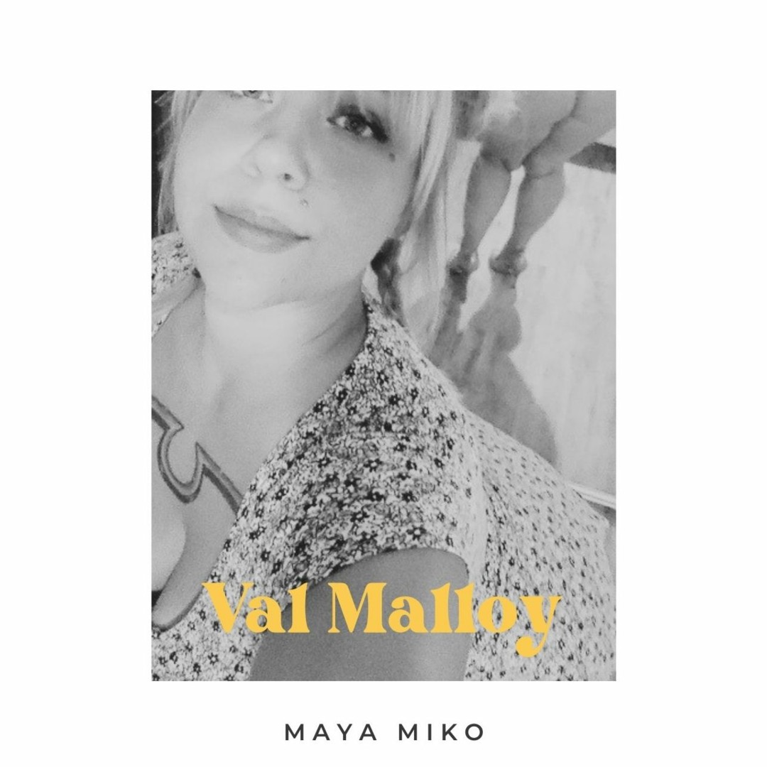 Stream Val Malloy By Maya Miko Listen Online For Free On Soundcloud