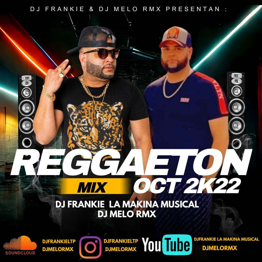 Stream Reggaeton Mix (Oct 2K22) Dj Melo Rmx & DjFrankie La Makina ...