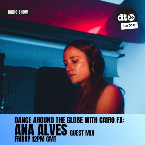 Stream Dat Globe 95with Cairo FX: Ana Alves Guest Mix by Data Transmission Radio | Listen online ...