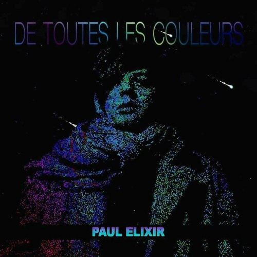 Stream De Toutes Les Couleurs by Paul Elixir | Listen online for free ...