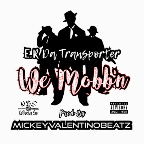 Stream We Mobb'n! Prod By.Mickey Valentino by E.R DaTransporter ...