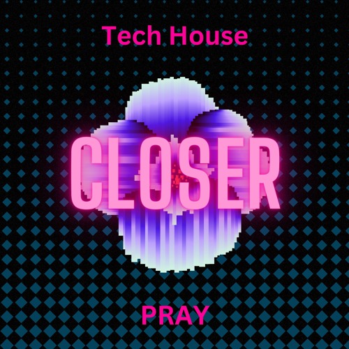 Stream Closer (Tech House) by PRAY | Listen online for free on SoundCloud Stream Closer (Tech House) by PRAY | Listen online for free on SoundCloud
