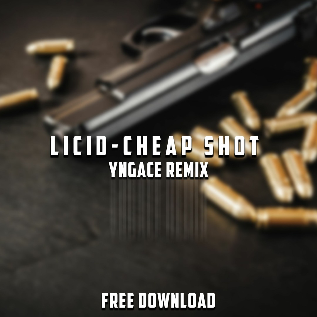Stream LICID - CHEAP SHOT (YNGACE REMIX)[FREE DOWNLOAD] by YNGACE ...