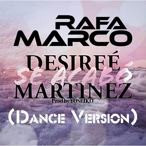 Stream Desireé Martínez - Se Acabó (Rafa Marco - Dance Version) by ...