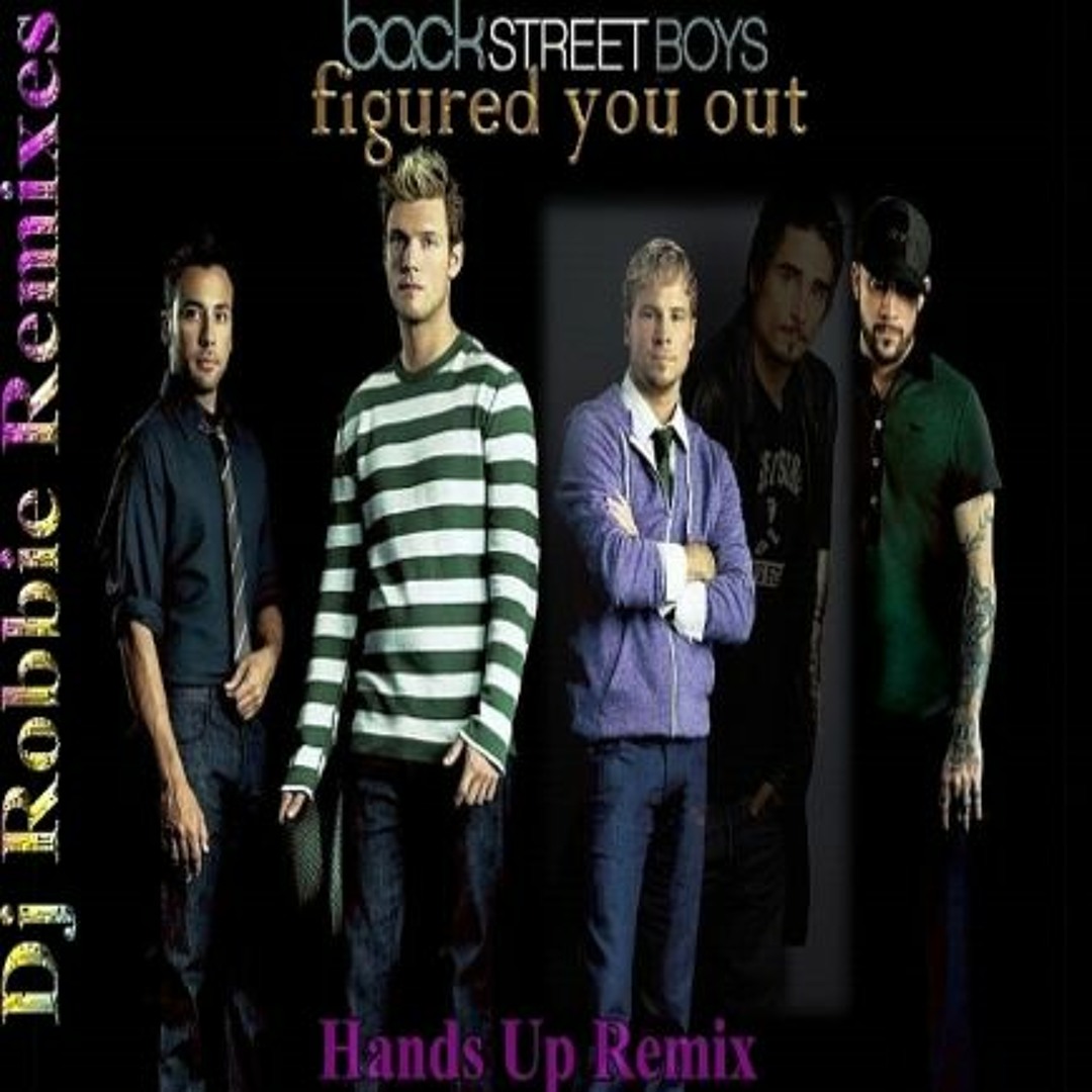 Stream Backstreet Boys - Figured You Out(Dj Robbie Hands Up Rmx ...