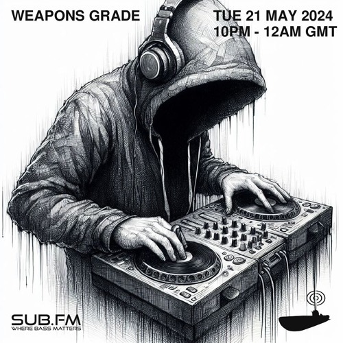 Stream Weapons Grade - 21 May 2024 by Sub FM | Listen online for free ...