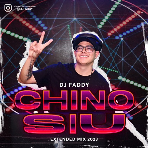 Stream DJ FADDY - CHINO SIU EXTENDED MIX 2023 by FADDYDJ | Listen ...