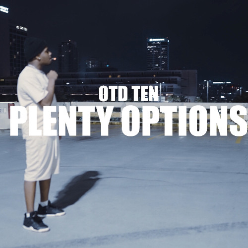 Stream Plenty Options by OTDTen | Listen online for free on SoundCloud