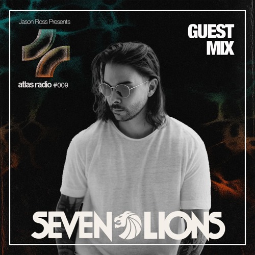 Jason Ross & Seven Lions - Atlas Radio 009 2024-06-28