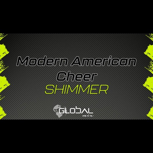 Stream Modern American Cheer Shimmer 2023-2024 by Global Mix | Listen ...