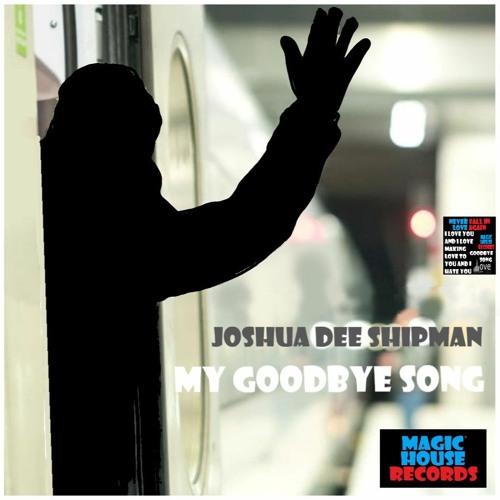 Stream My Goodbye Song (Remastered with Aurora at 69pct) by Joshua Dee Shipman | Listen online ...