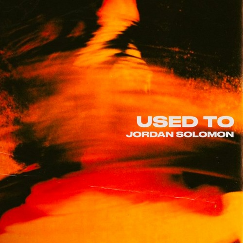 Stream Used To by Jordan Solomon | Listen online for free on SoundCloud