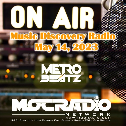 Stream Music Discovery Radio (Aired On MOCRadio 5-14-23) by Metro Beatz ...