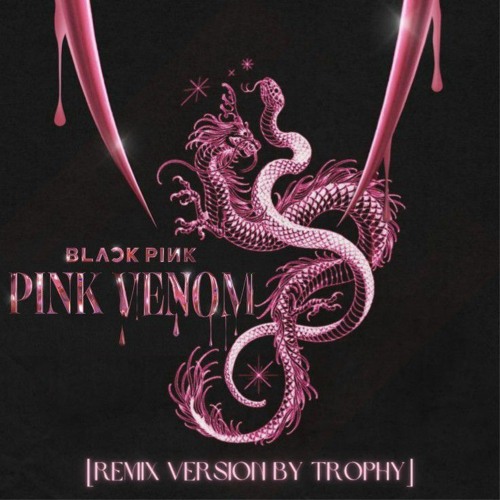 Stream BLACKPINK - PINK VENOM [Remix Version by Trophy] by Trophy Del ...