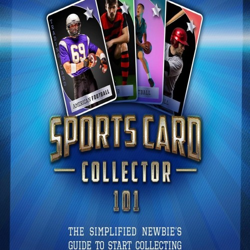 Stream episode (PDF/DOWNLOAD) Sports Card Collector 101: The Simplified ... Stream episode (PDF/DOWNLOAD) Sports Card Collector 101: The Simplified ...