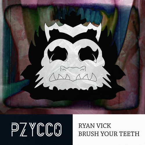Stream Ryan Vick - Brush Your Teeth [Pzycco's Special] by PZYCCO ...