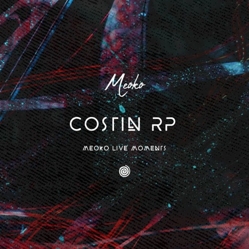 Stream MEOKO Live Moments with Costin Rp - recorded @ Gradina Monteoru ...