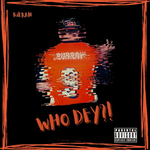Stream WHO DEY?! (PROD. Dar'rell Banks) by KiERAN | Listen online for ...