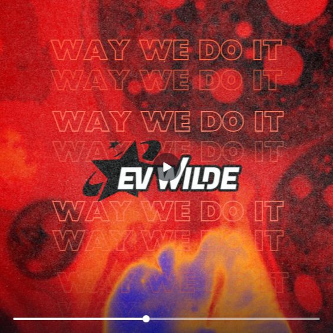 Stream Way We Do It by Ev Wilde | Listen online for free on SoundCloud