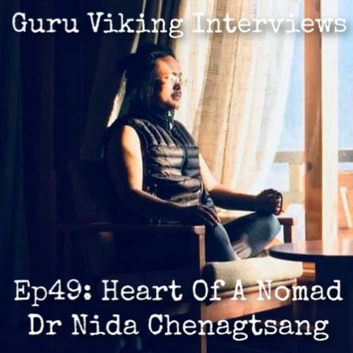 Stream Ep49: Dr Nida Chenagtsang - Heart Of A Nomad by GuruViking ...
