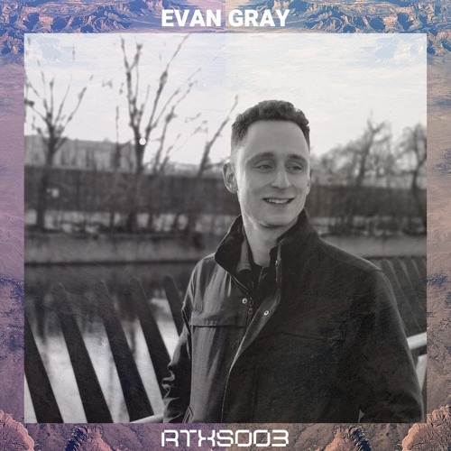 Stream RTX Sessions: Evan Gray [RTXS003] by Light Roast Disco | Listen ...