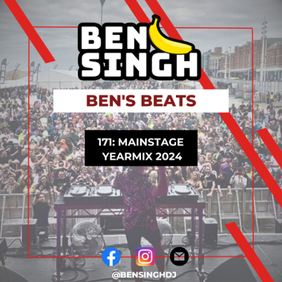 Stream Ben’s Beats 171: Mainstage Yearmix 2024 by Ben Singh DJ | Listen ...