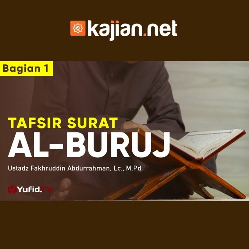 Stream Tafsir Surat Al Buruj Bagian 1 - Ustadz Fakhrudin Abdurrahman, Lc., M.Pd. - Kajian Tafsir ...