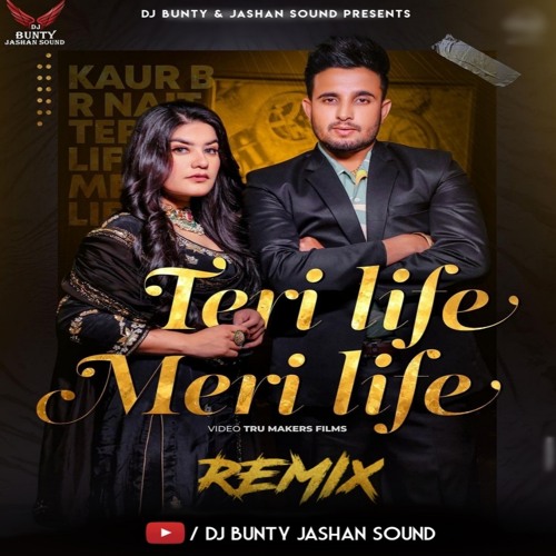 Stream Teri Life Meri Life - R Nait Kaur B Dhol Mix Dj Bunty Jashan ...