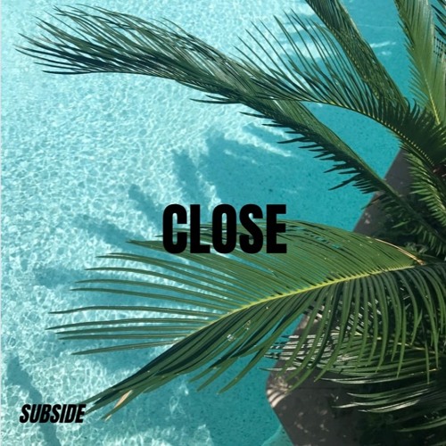 Stream SUBSIDE - CLOSE by Subside | Listen online for free on SoundCloud