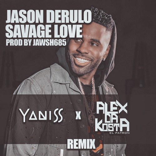 Stream Jason Derulo & Jawsh 685 - Savage Love (YANISS x ALEX DA KOSTA ...