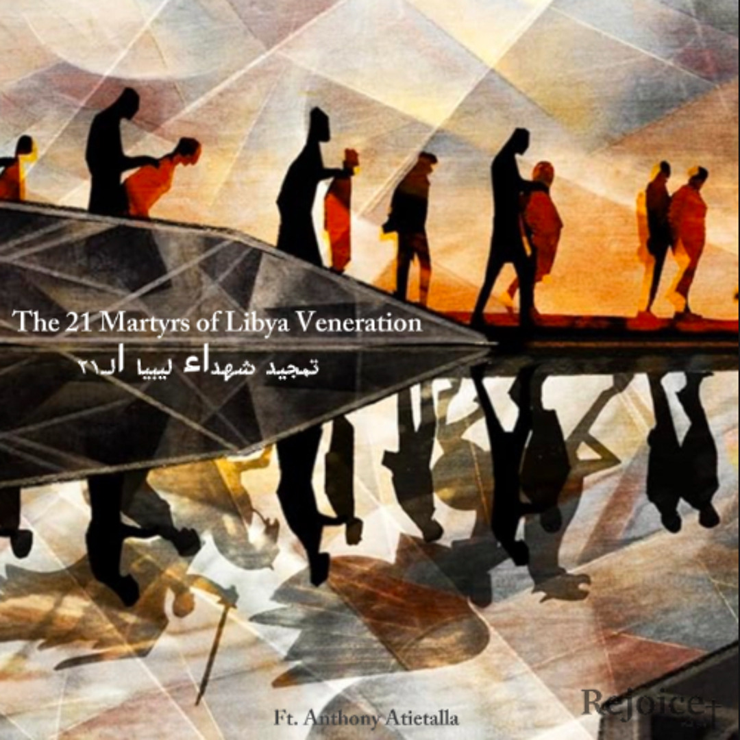 Stream The 21 Martyrs of Libya Veneration | تمجيد لشهداء ليبيا ال٢١ ...